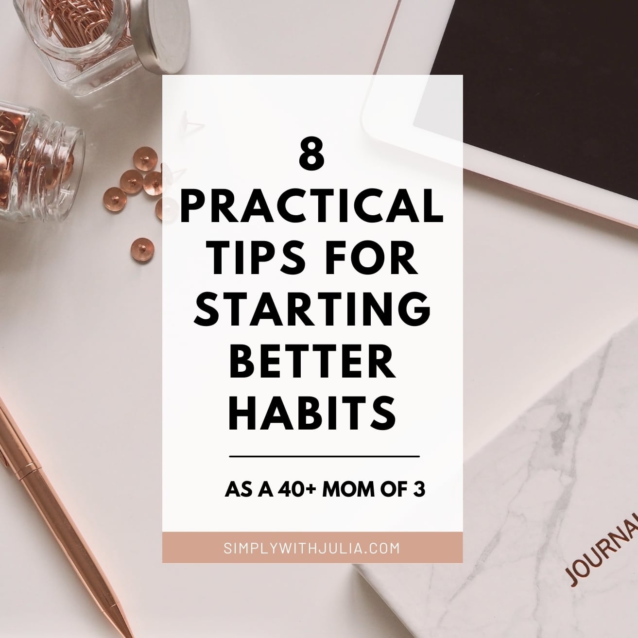 8 Unexpected Ways to Create Good Habits - SIMPLY WITH JULIA